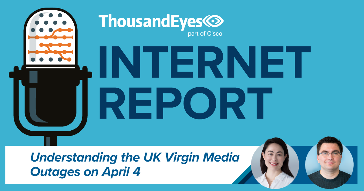 Ep. 52: Understanding the UK Virgin Media Outages on April 4