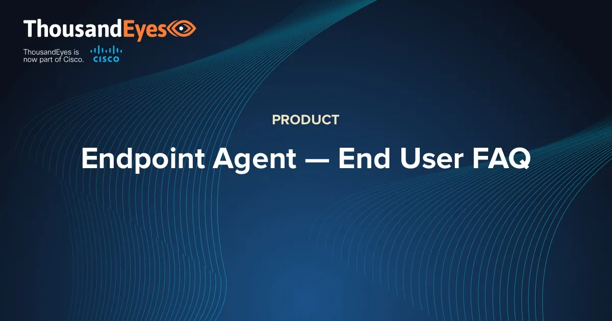 Product - Endpoint Agent - End User FAQ