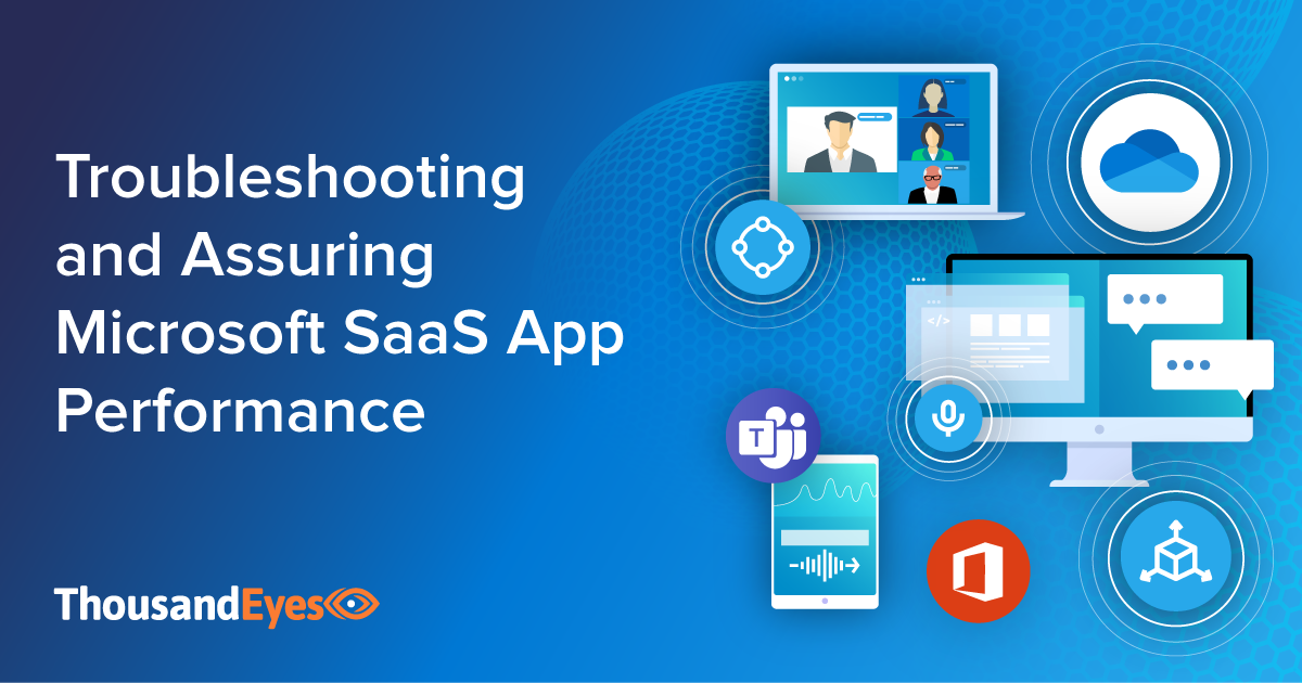 Troubleshooting and Assuring Microsoft SaaS App Performance