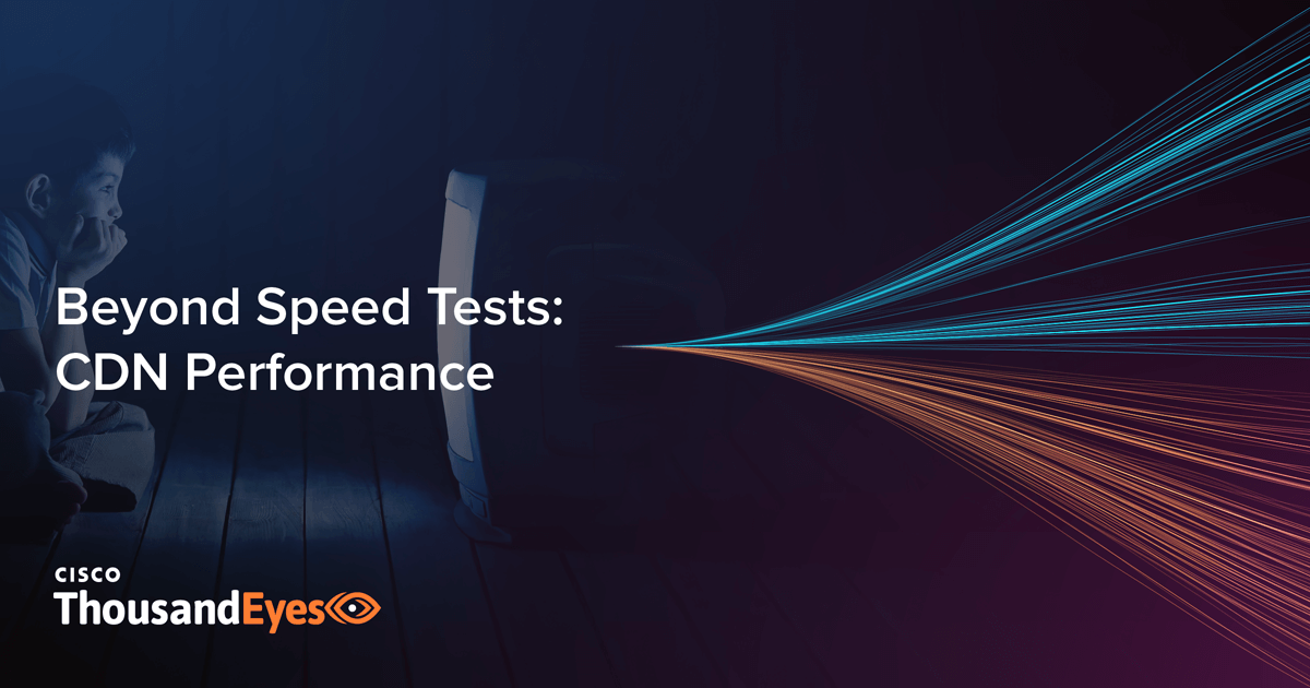 Beyond Speed Tests: CDN Performance