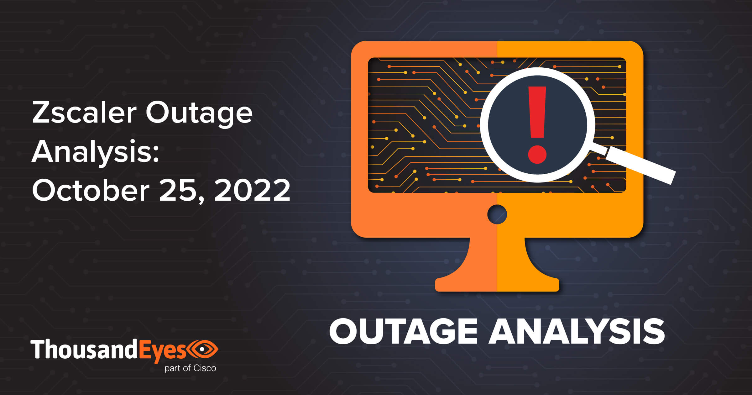 Zscaler Outage Analysis: October 25, 2022