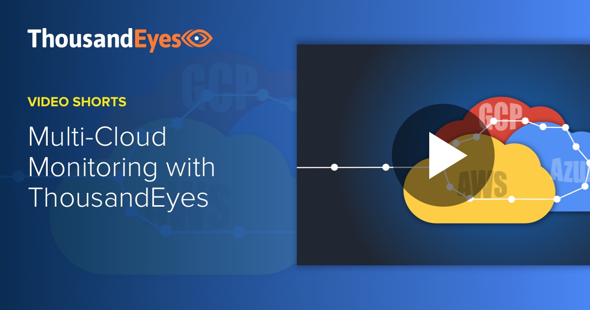 Multi-Cloud Monitoring with ThousandEyes | ThousandEyes