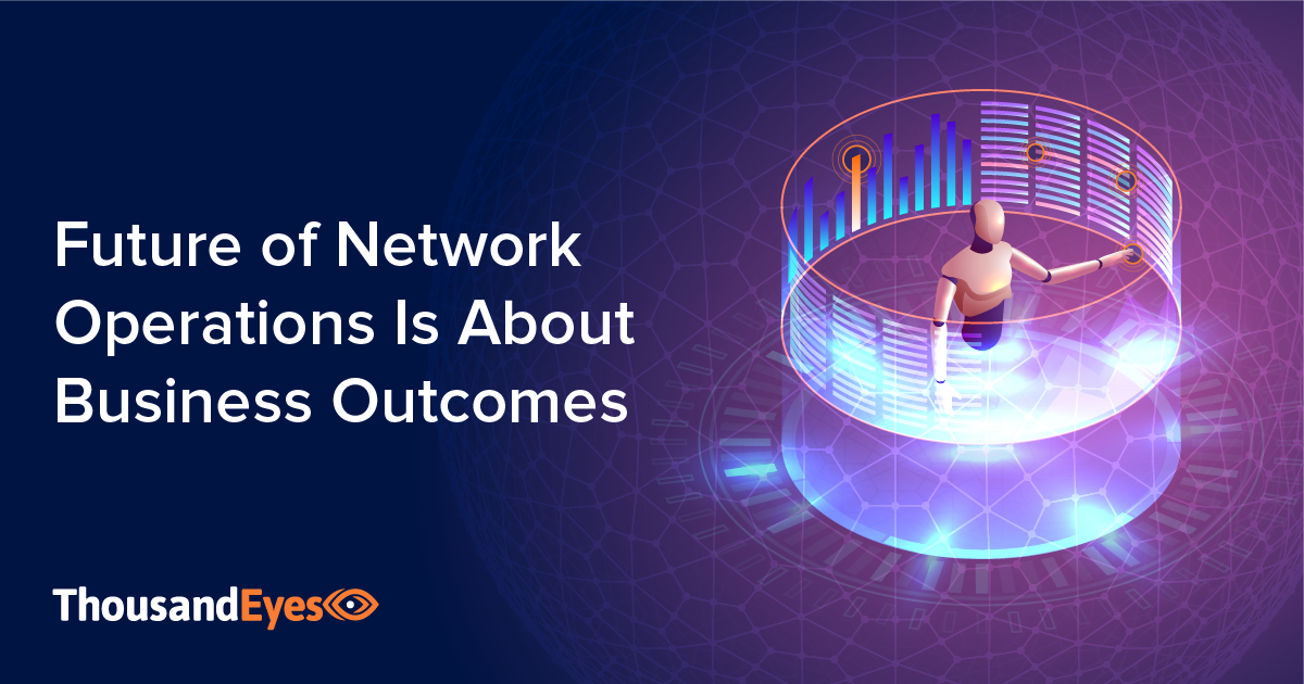 Future of Network Operations Is About Business Outcomes