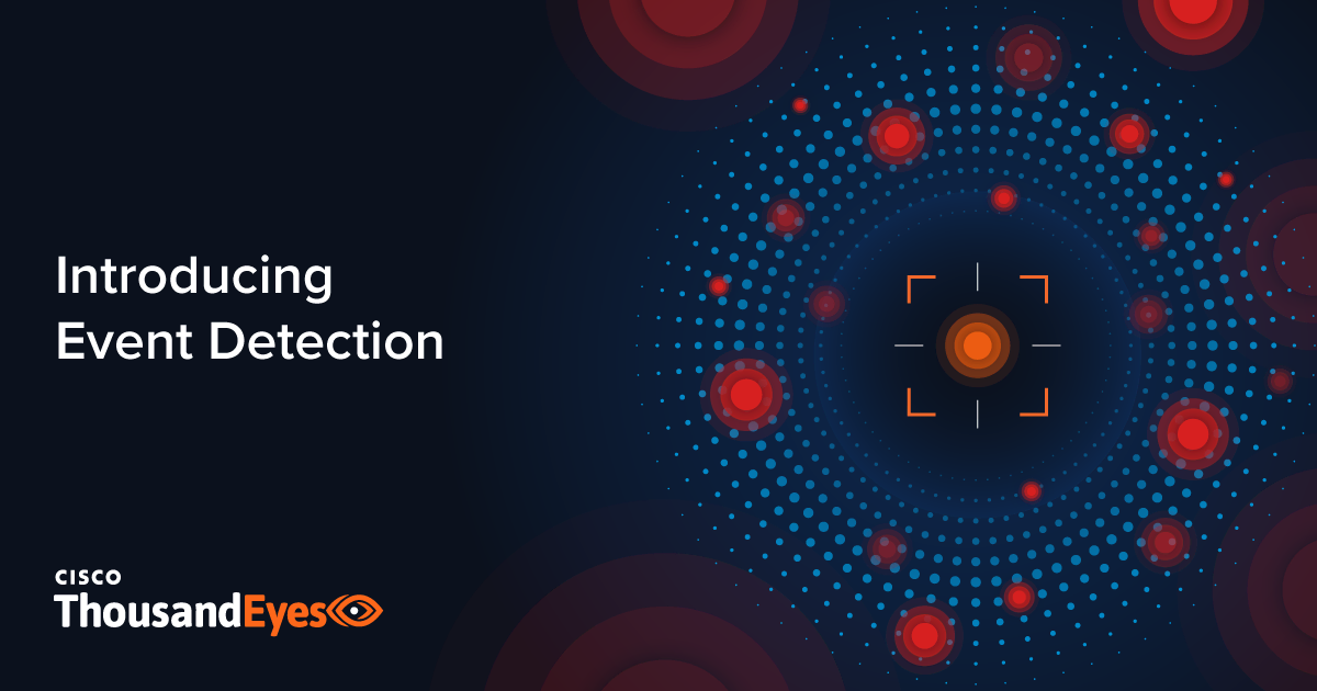 Introducing ThousandEyes Event Detection