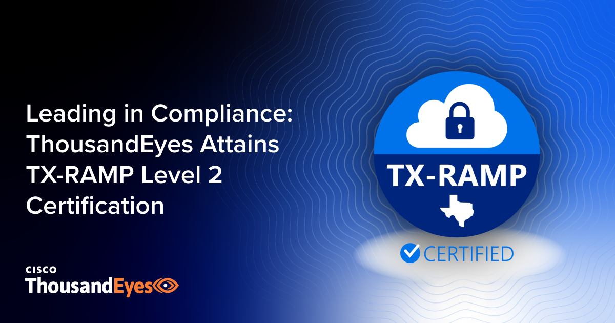ThousandEyes Attains TX-RAMP Level 2 Certification