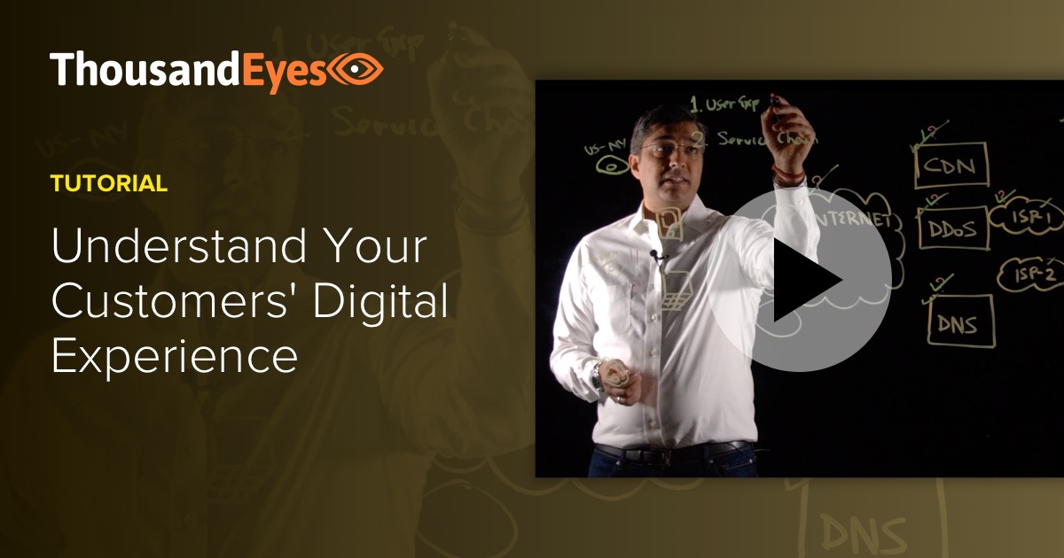 Understand Your Customers' Digital Experience | ThousandEyes
