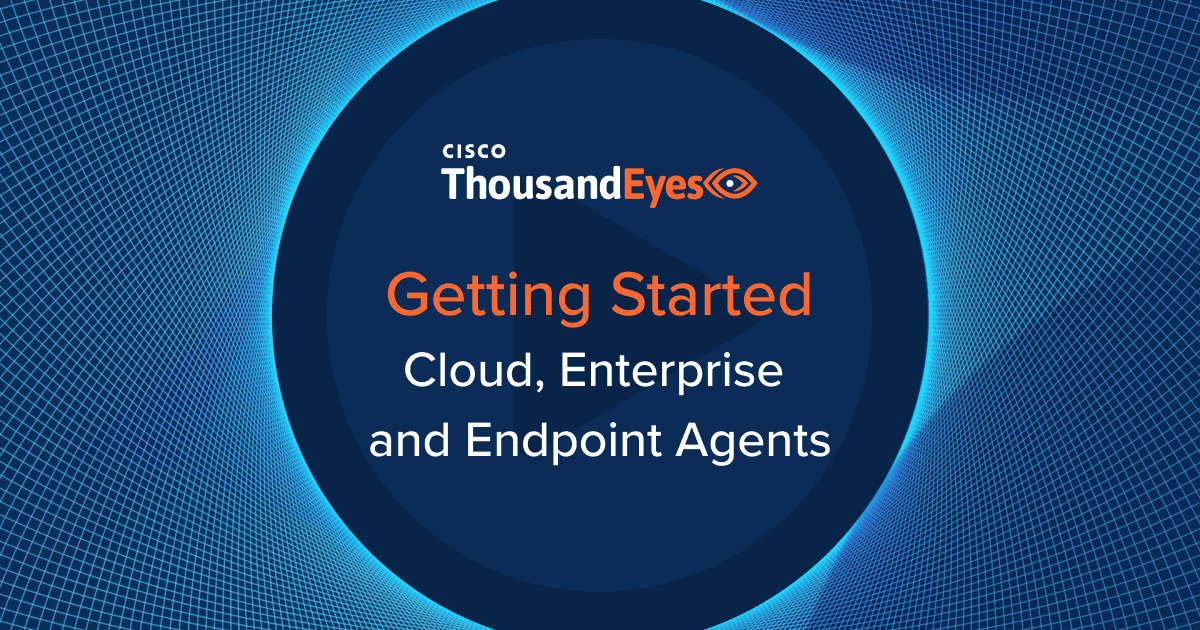 Getting Started: Cloud, Enterprise, and Endpoint Agents