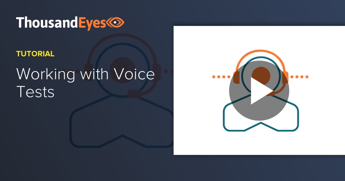 Working with Voice Tests | ThousandEyes