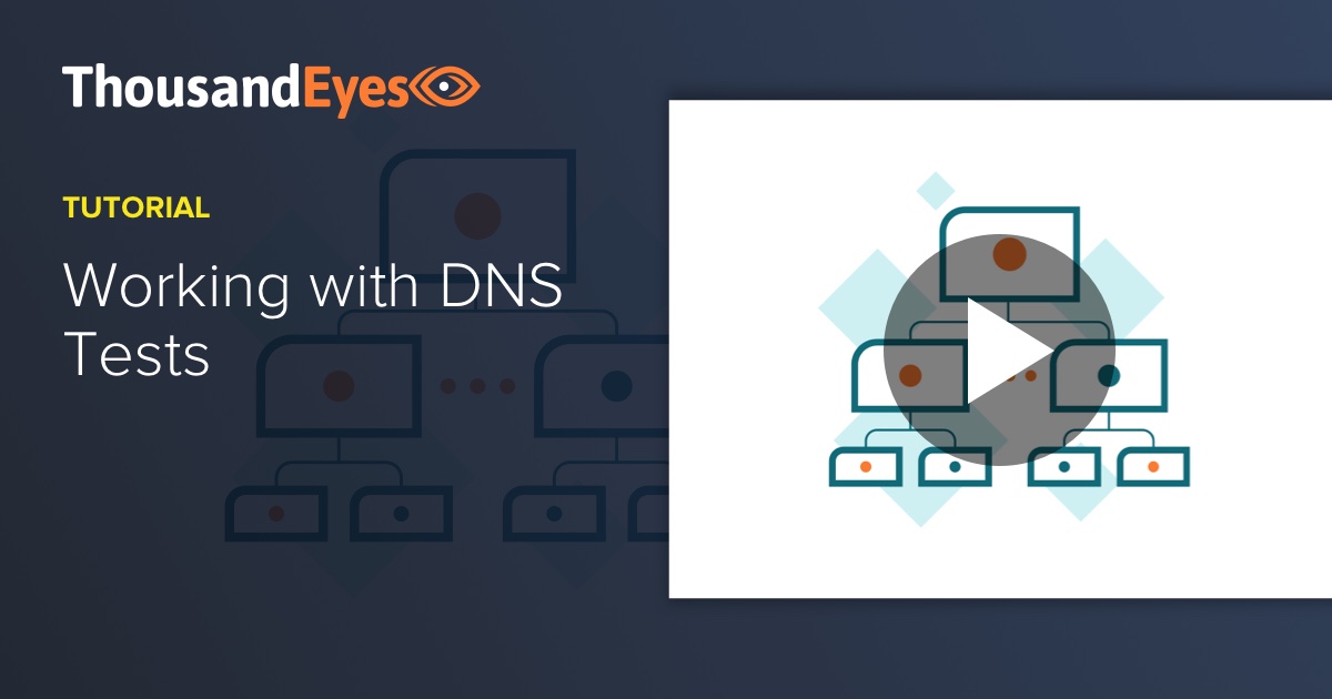 Working with DNS Tests | ThousandEyes