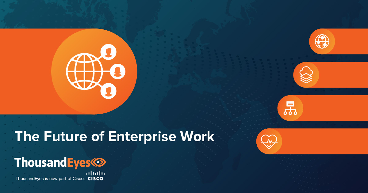 The Future of Enterprise Work | ThousandEyes