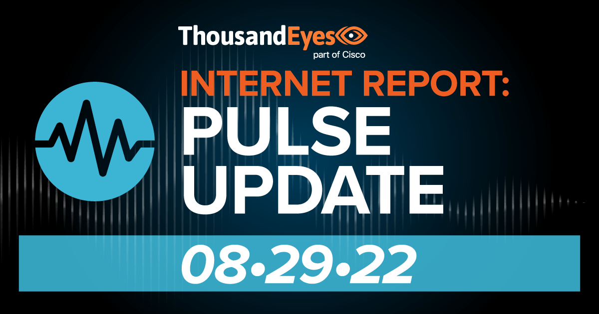 Internet Report: Pulse Update — August 29, 2022