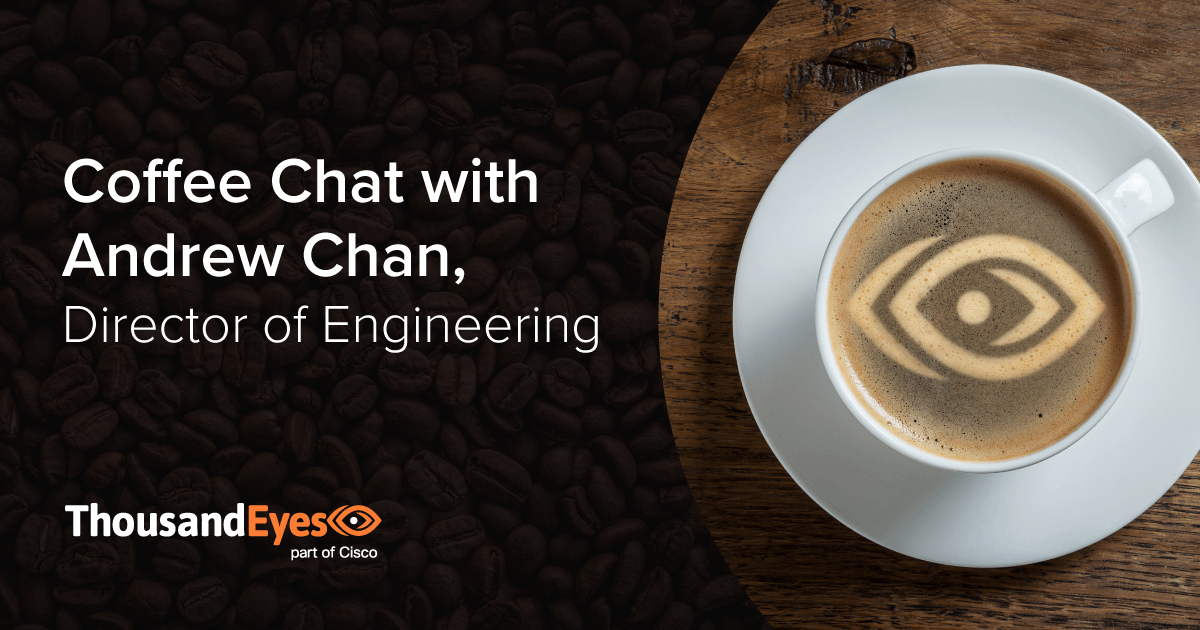 Coffee Chat With Andrew Chan, Director of Engineering