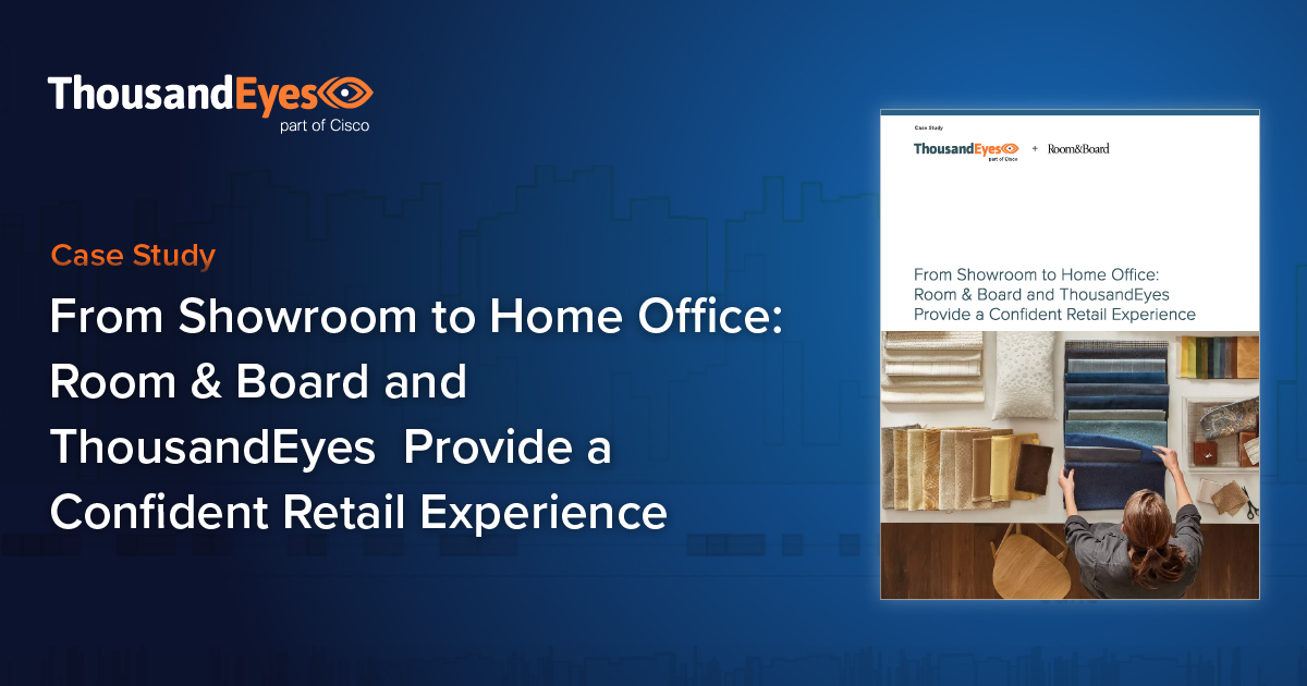 From Showroom to Home Office: Room & Board and ThousandEyes Provide a Confident Retail Experience