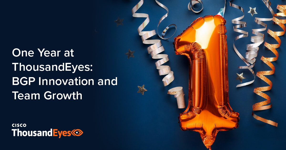 One Year at ThousandEyes: BGP Innovation and Team Growth
