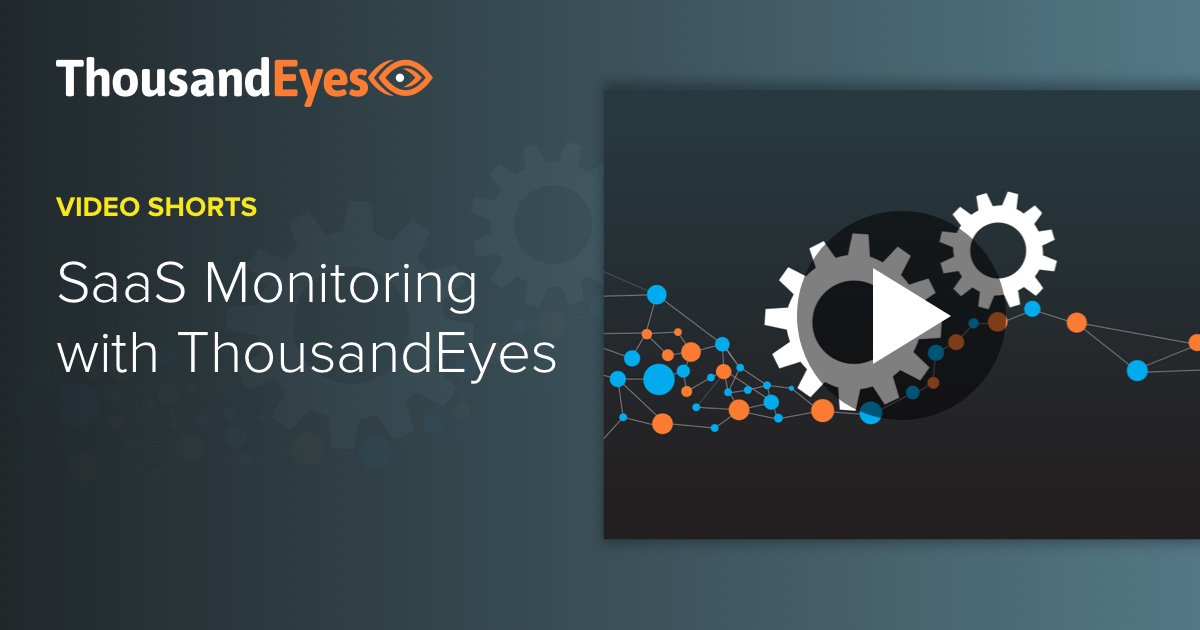 SaaS Monitoring with ThousandEyes | ThousandEyes