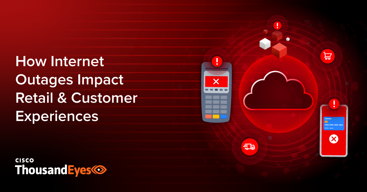 How Internet Outages Impact Retail & Customer Experiences