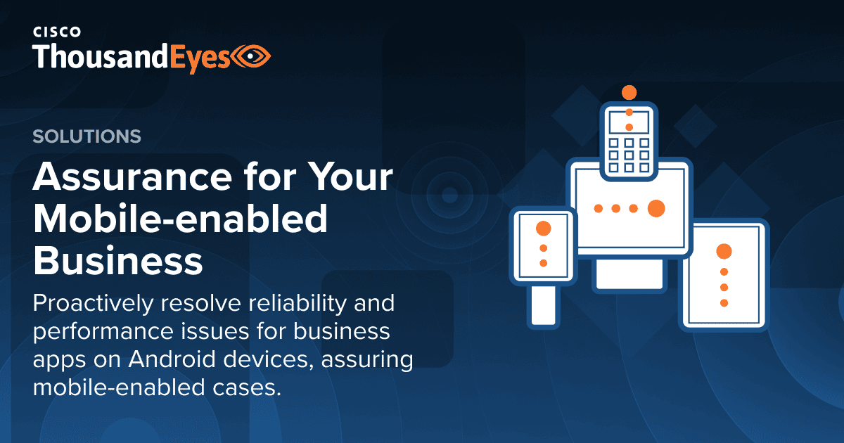 Assurance for Mobile-enabled Businesses | ThousandEyes
