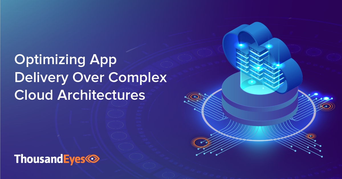 Optimizing App Delivery Over Complex Cloud Architectures