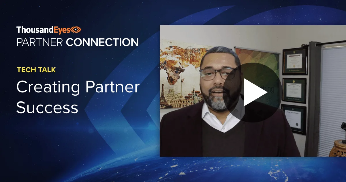 Creating Partner Success | ThousandEyes