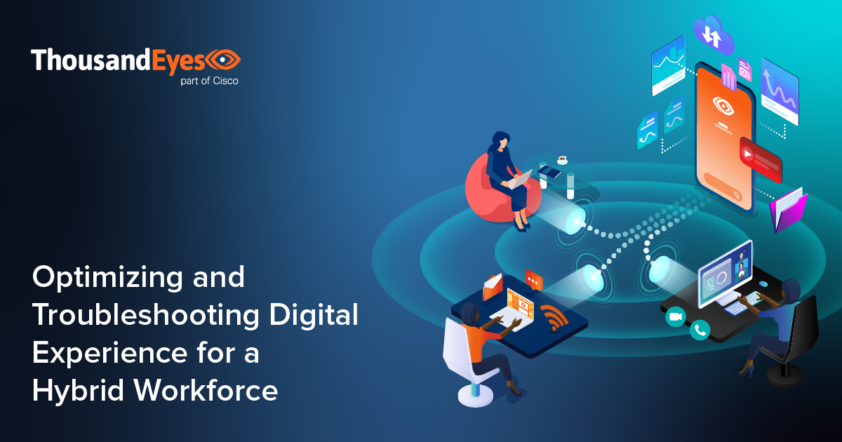 Optimizing & Troubleshooting Hybrid Work Digital Experience