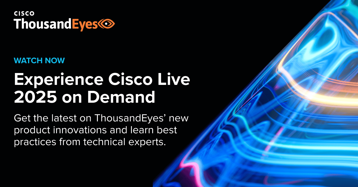 ThousandEyes at Cisco Live 2025 | Watch on Demand
