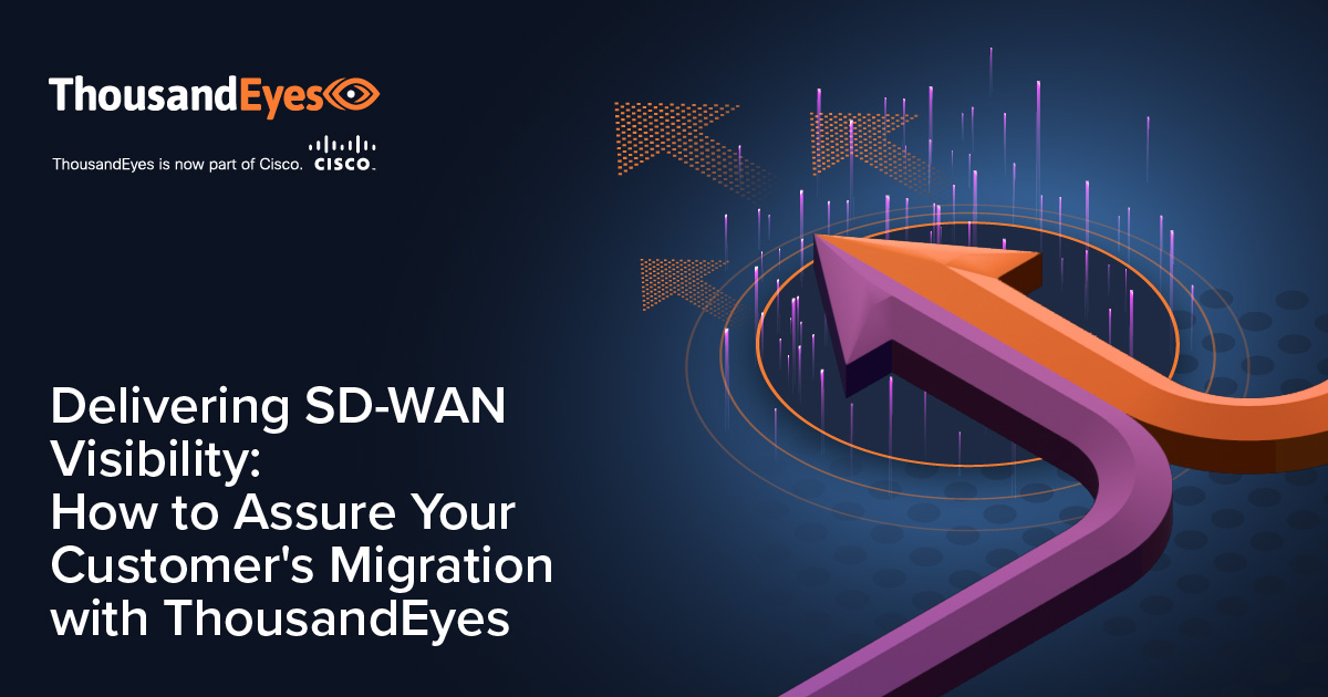 How to Assure SD-WAN Migration with ThousandEyes