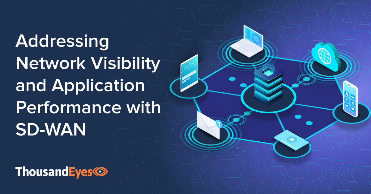 Addressing Network Visibility and App Performance for SD-WAN