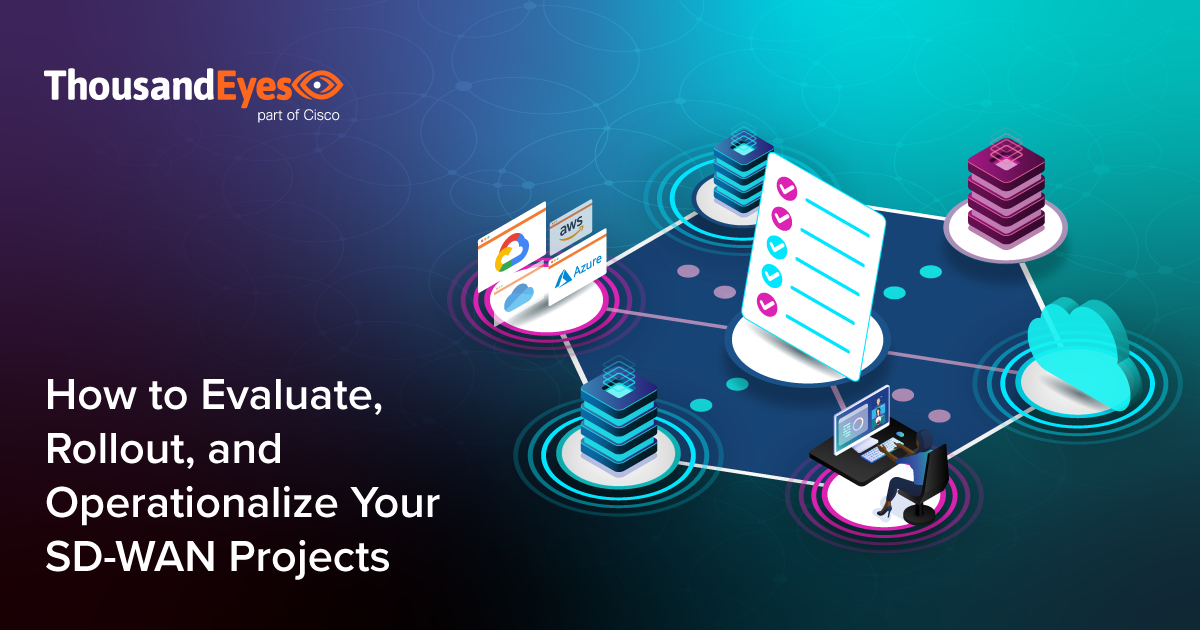 How to Evaluate, Rollout and Operationalize SD-WAN Projects