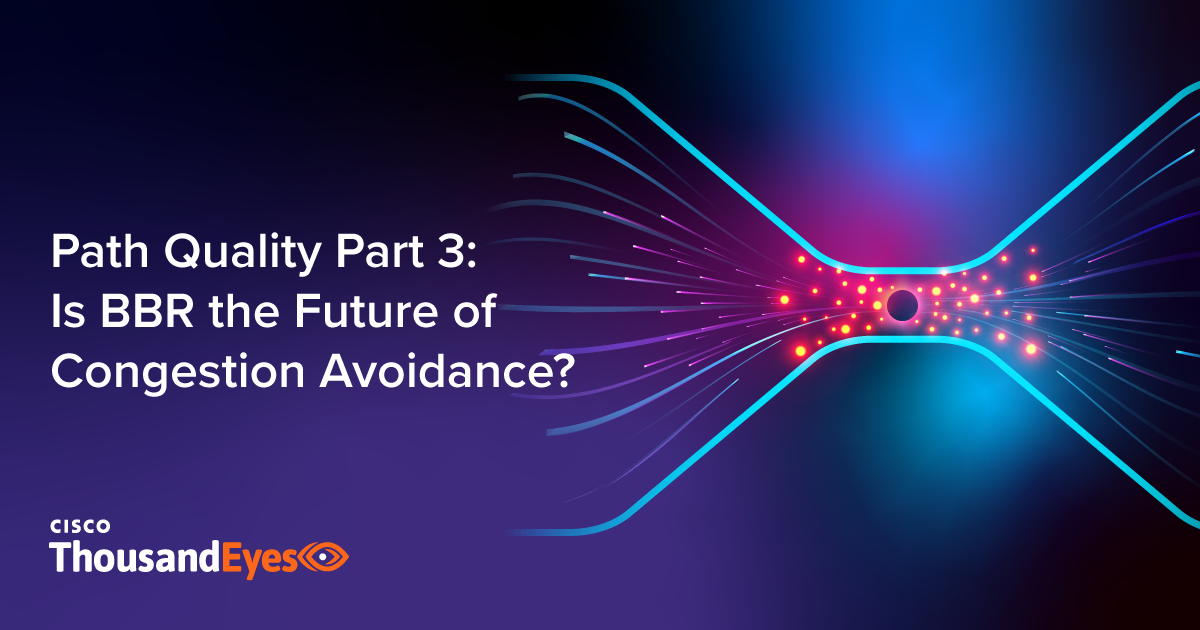Path Quality: Is BBR the Future of Congestion Avoidance?
