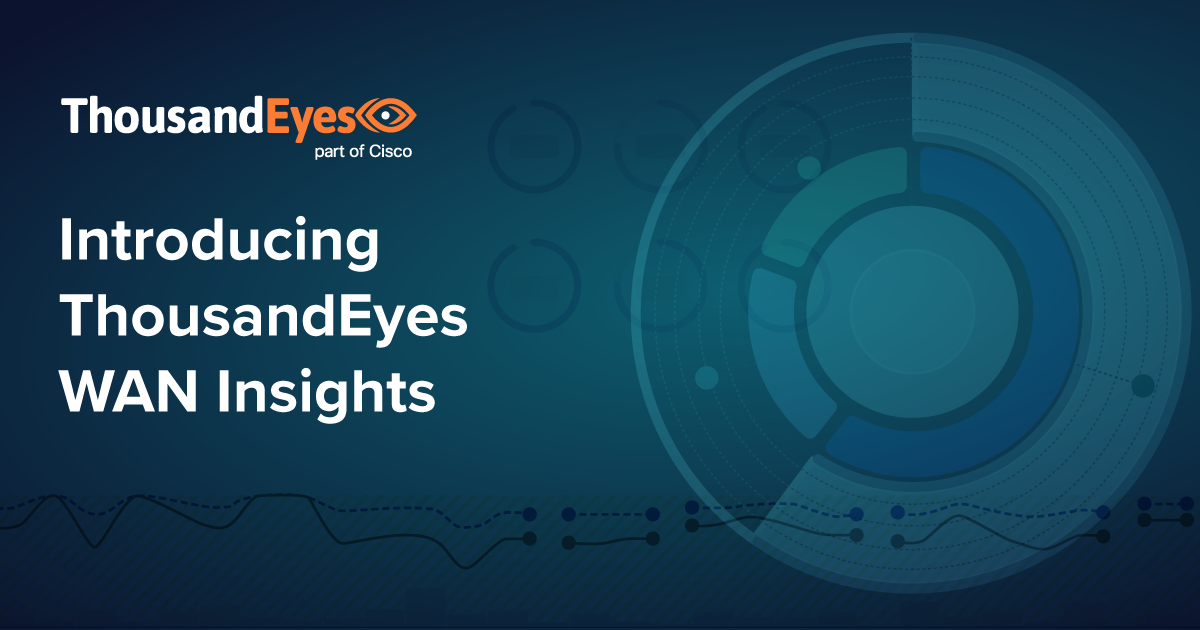 Introducing ThousandEyes WAN Insights