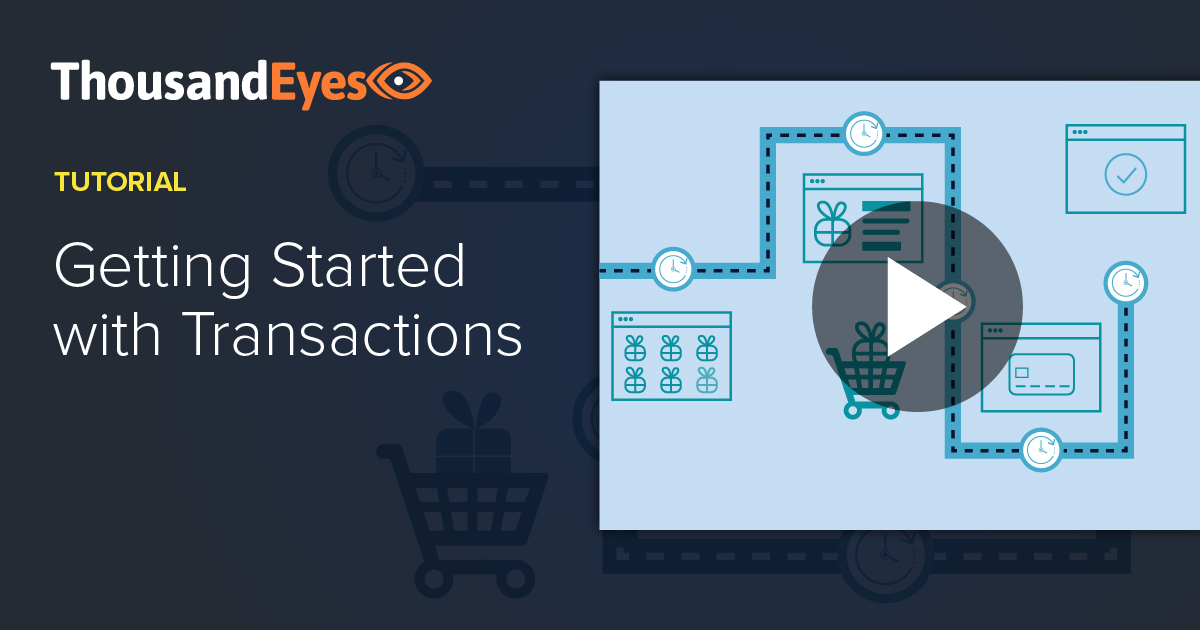 Getting Started with Transactions | ThousandEyes
