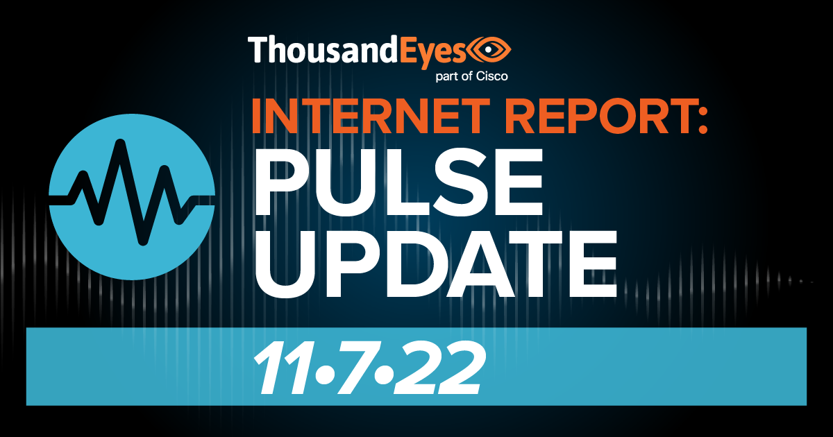Internet Report: Pulse Update — November 7, 2022