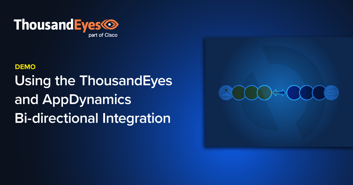 Using Thousandeyes And Appdynamics Bi Directional Integration